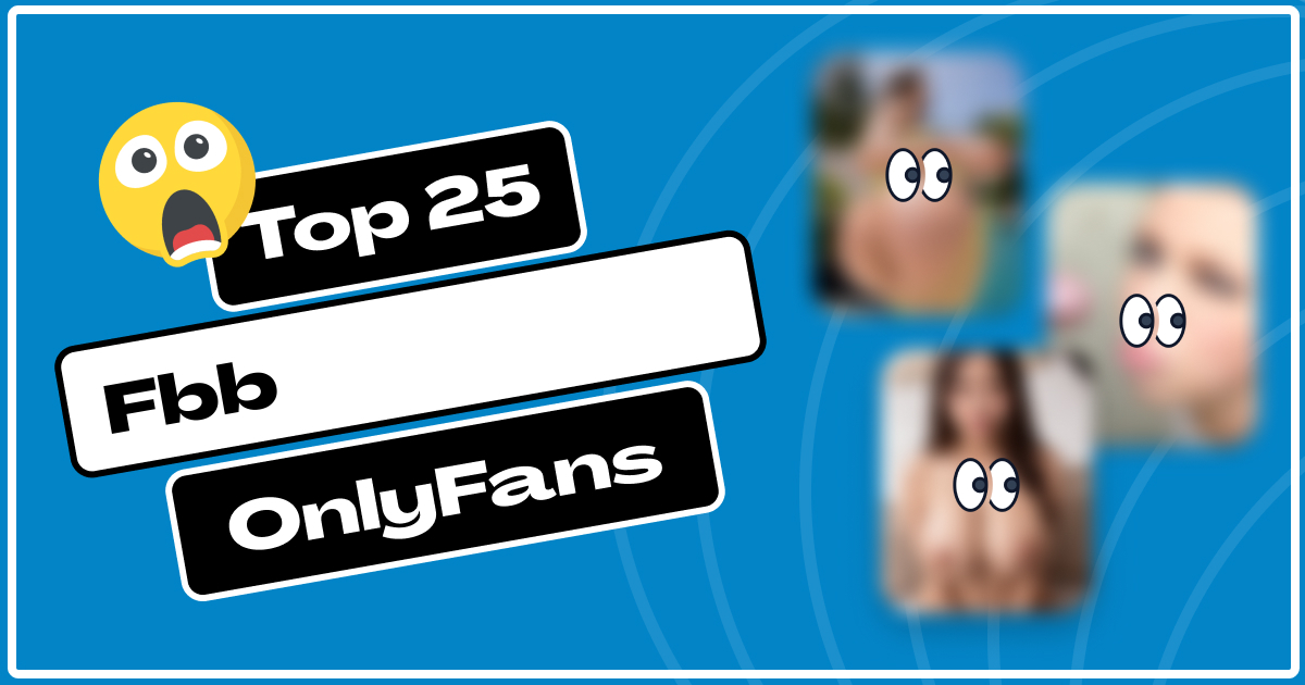 🥇 50 Best Fbb Onlyfans To Follow In 2024